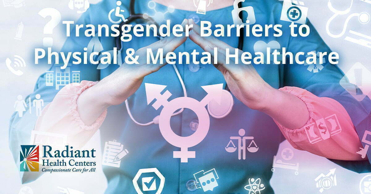 Transgender Barriers to Physical & Mental Healthcare | Radiant Health ...
